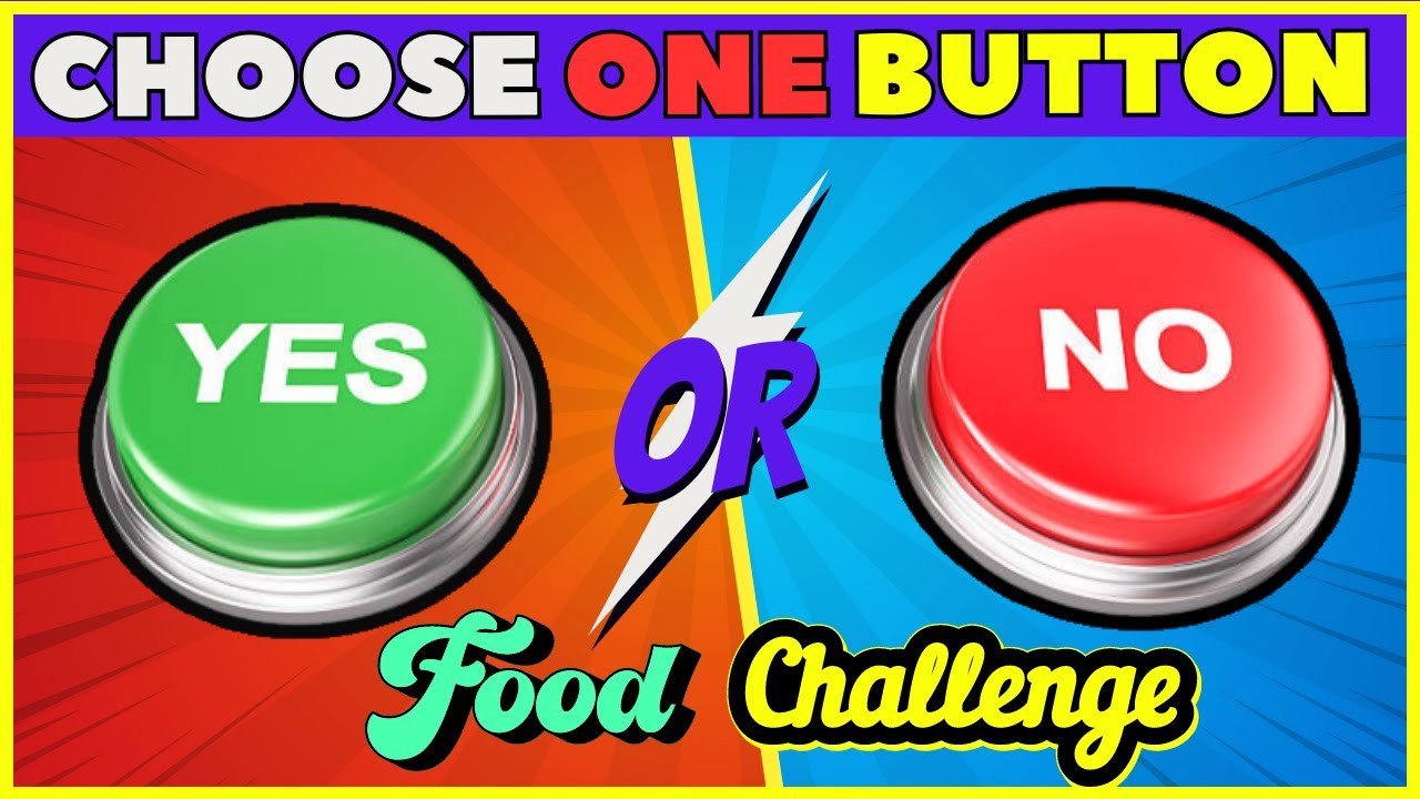 Choose One Button - Food Edition | YES or NO Challenge🟢🔴 TRY EASY QUIZY ...