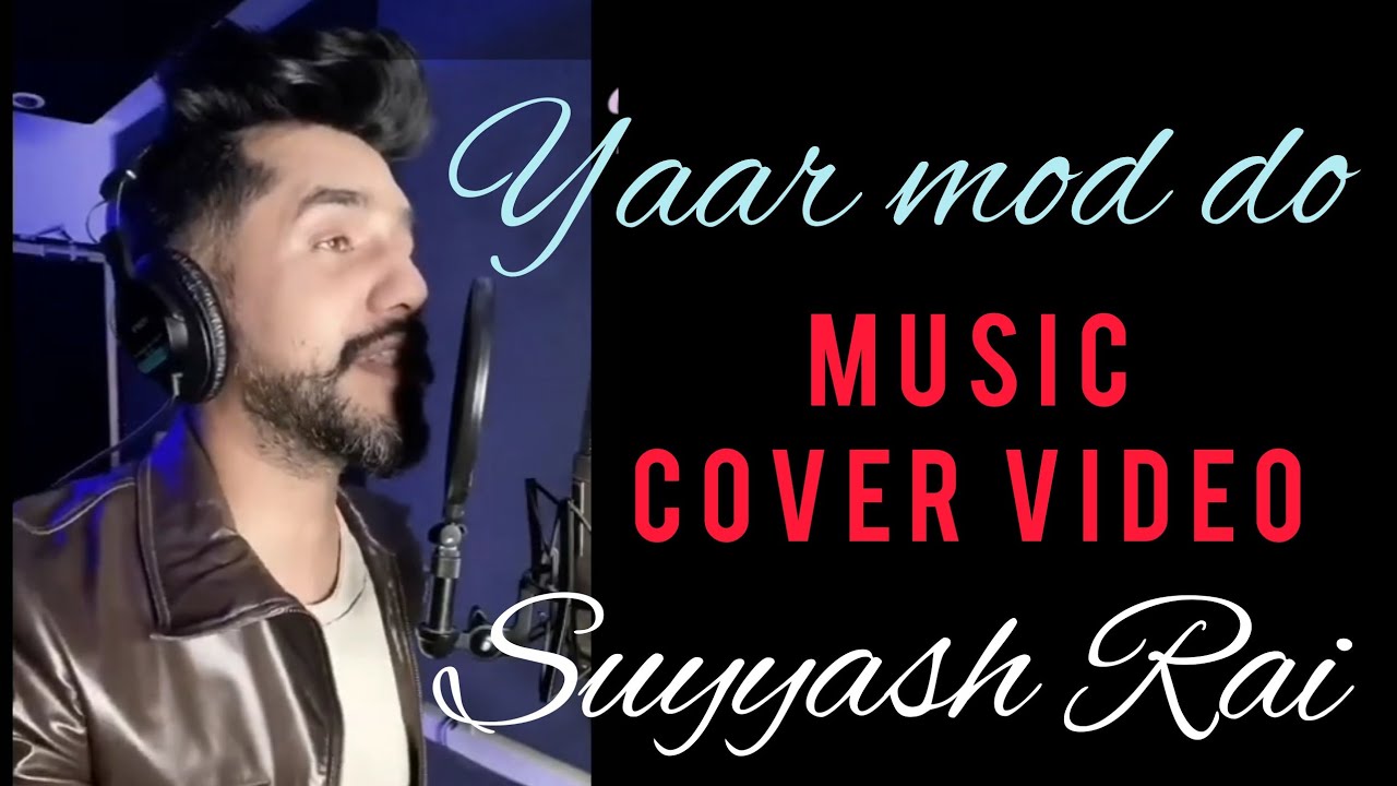 Yaar mod do | SUYYASH RAI 2020 music video cover Songs by RK Music ...
