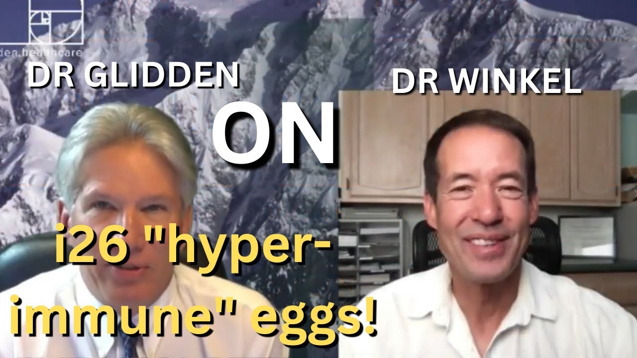 Dr. Glidden & Dr. Winkel on i26 "hyperimmune egg" - immunity, digestion ...