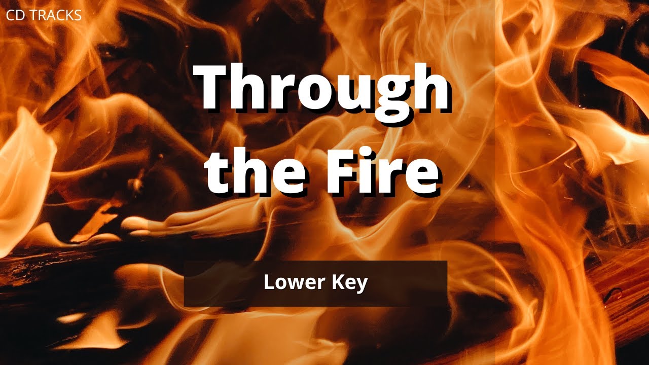 Through the Fire | Track | Higher Key - YouTube