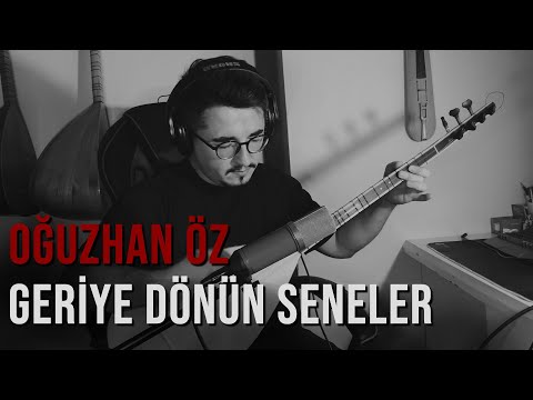 Geriye Dönün Seneler - Oğuzhan Öz [Akustik]
