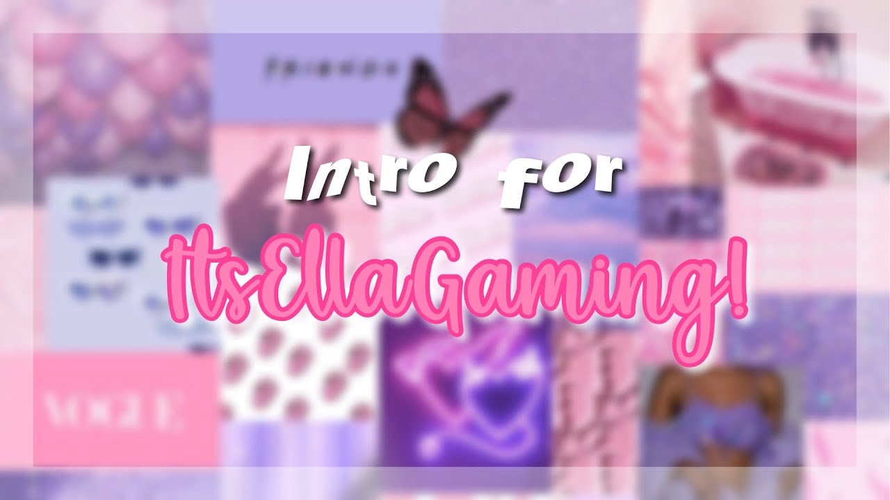 Intro for ItsEllaGaming! (Preppy intro style) || foreverxroses - YouTube