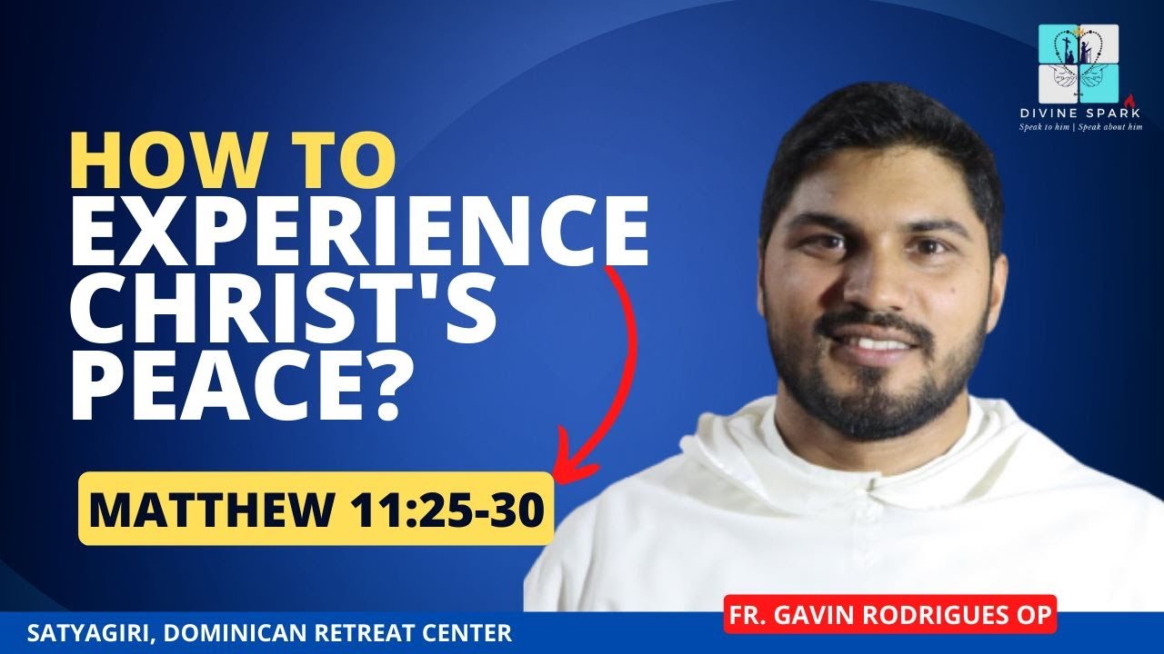 How to experience Christ's peace?| Fr. Gavin Rodrigues OP| Mt 11 : 25 ...