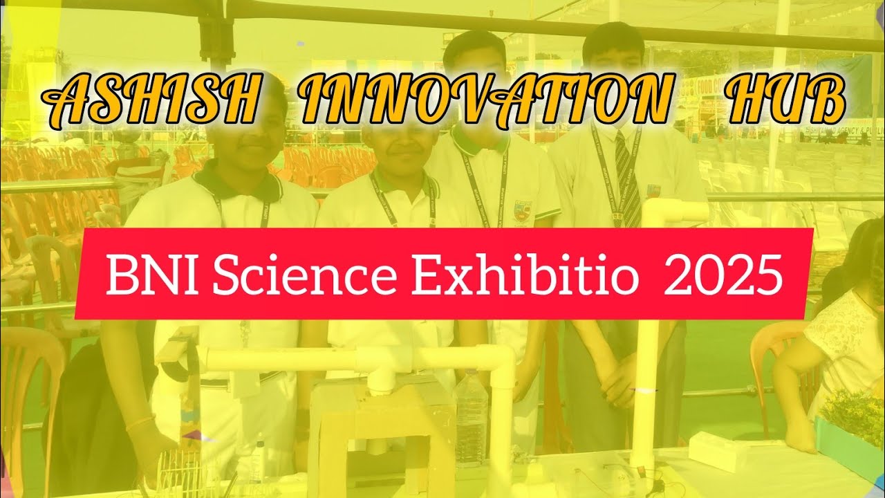 BNI Science Exhibition 2025 Loyola School Ashish Innovation Hub Samar Experiment Ashish ...