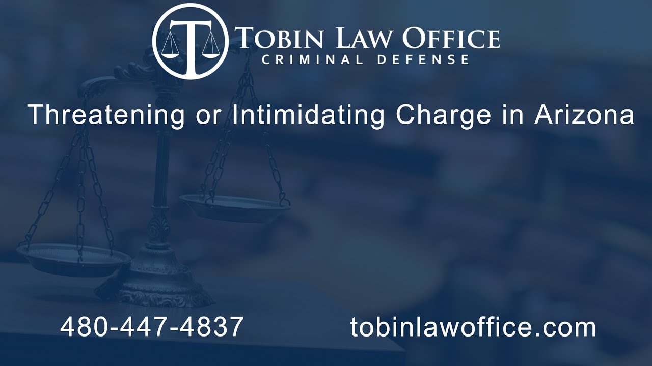 Threatening or Intimidating Charge in Arizona | Tobin Law Office - YouTube