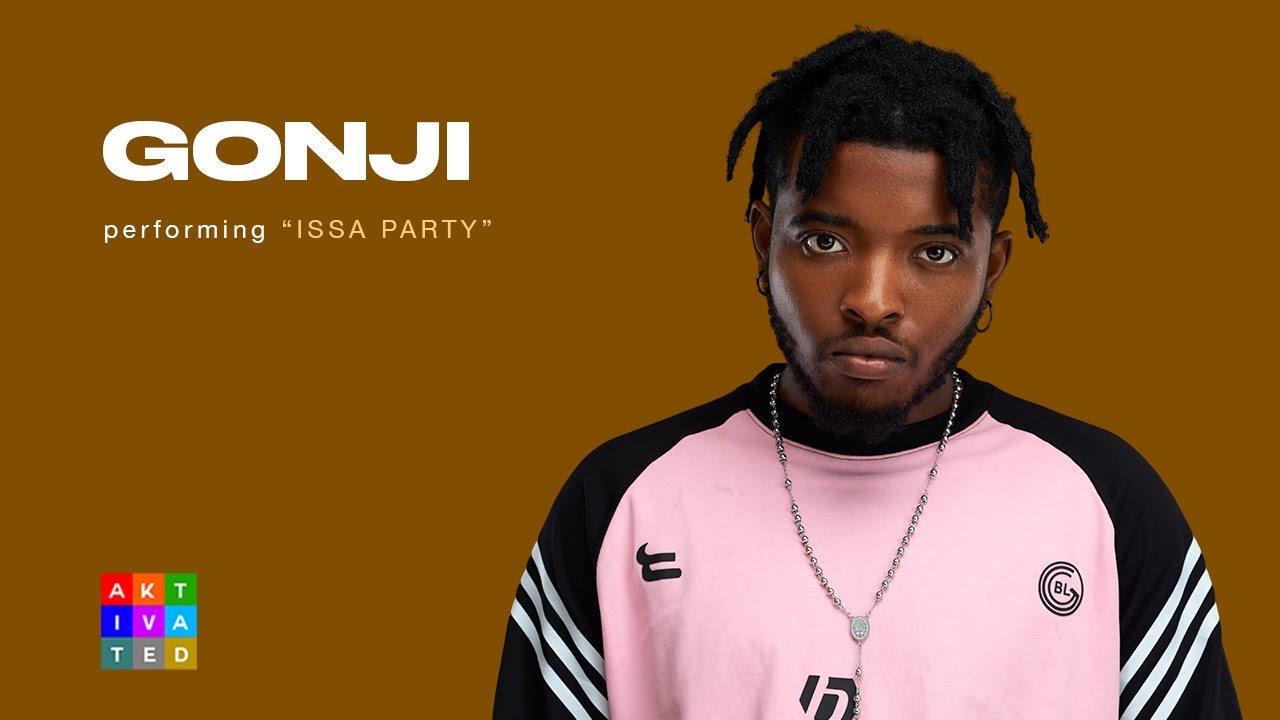 Gonji - Issa Party Ft OdumoduBlvck | AKtivated Sessions - YouTube