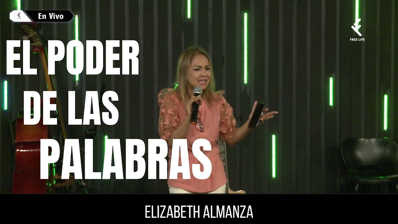 EL PODER DE LAS PALABRAS | ELIZABETH ALMANZA - YouTube