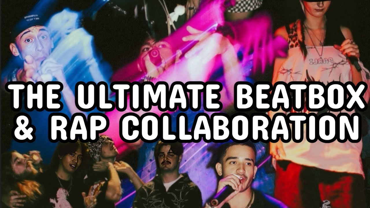 THE ULTIMATE BEATBOX & RAP COLLABORATION - YouTube