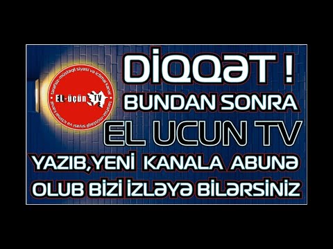 DOSTLAR..!  EL UCUN  TV   HƏR  GÜN  BU  KANALDAN  CANLI  YAYIM  EDƏCƏK - ABUNƏ  OLUN və PAYLAŞIN !