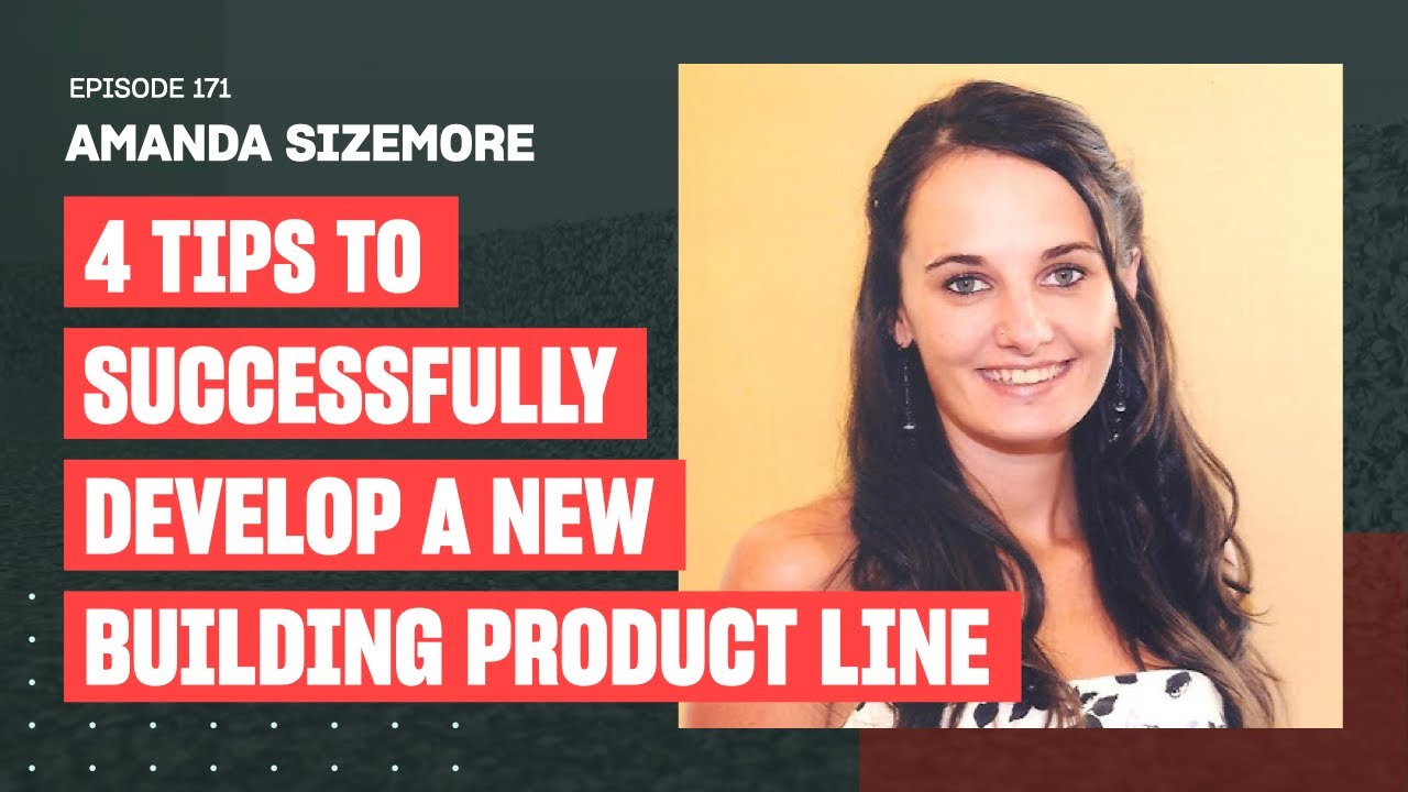 4 Tips to Successfully Develop a New Building Product Line | Ep. 171 ...