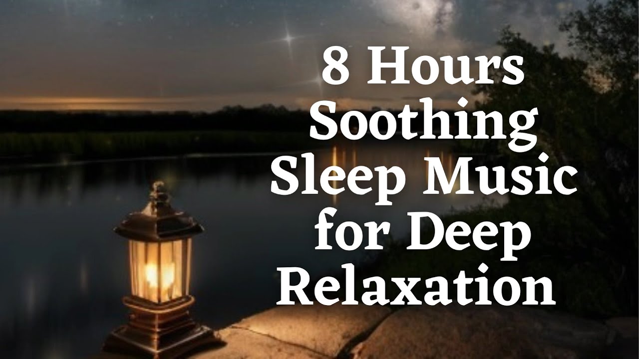 Soothing Sleep Music Peaceful Background Music for Deep Relaxation | 8 ...