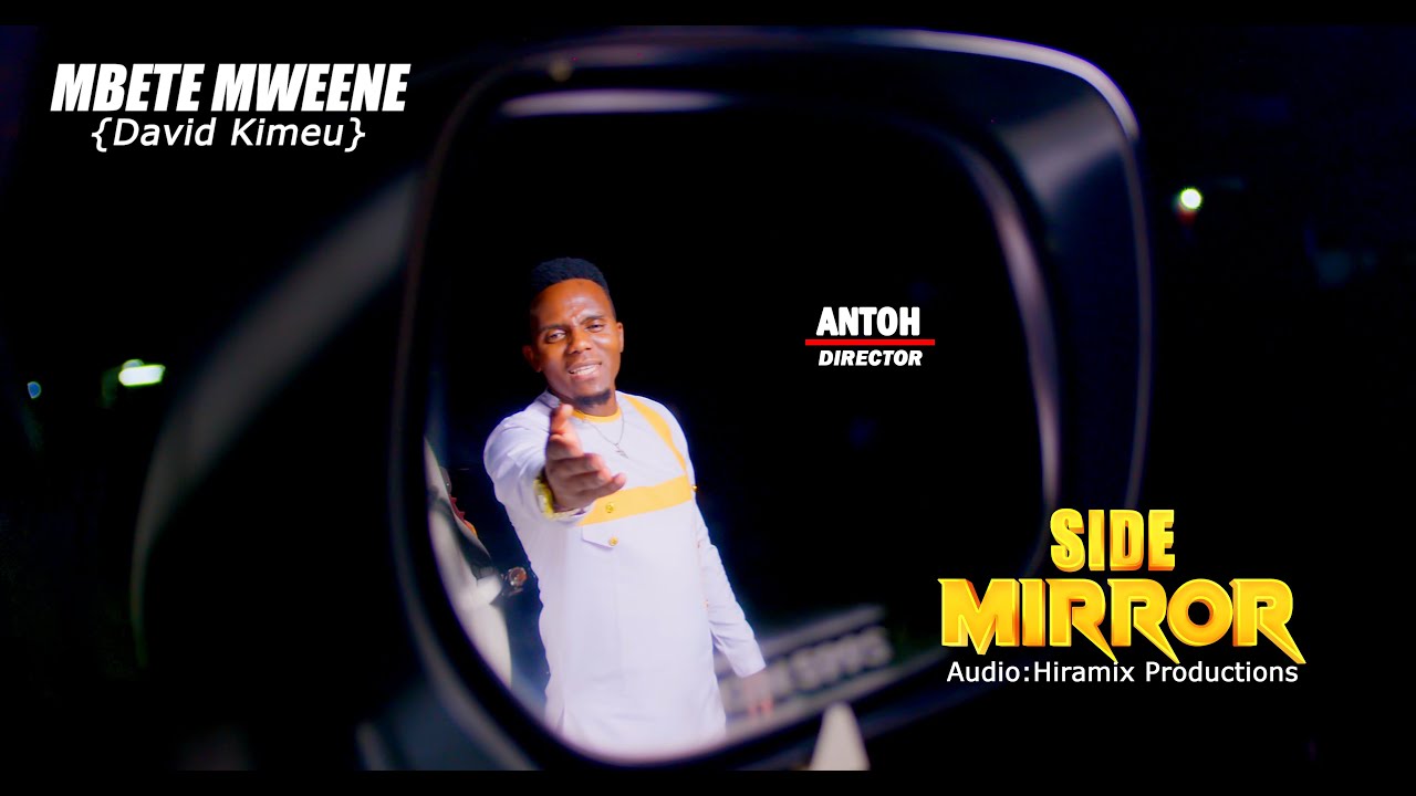 SIDE MIRROR - MBETE MWEENE (OFFICIAL 4K VIDEO) - YouTube