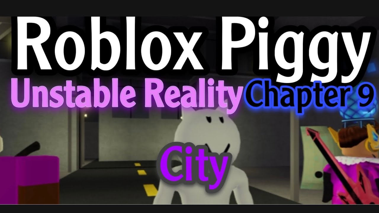 Roblox Piggy: Unstable Reality Chapter 9 IS HERE!? (City map & Skin ...
