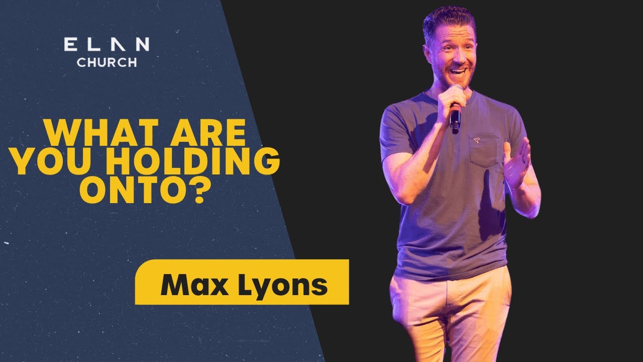 What Are You Holding Onto| Max Lyons| Sunday, October 13th, 2024 - YouTube
