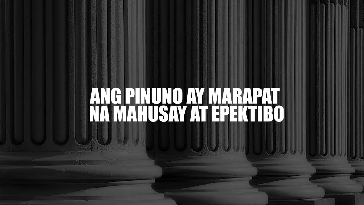 Ang Pinuno ay Marapat na Mahusay at Epektibo - YouTube