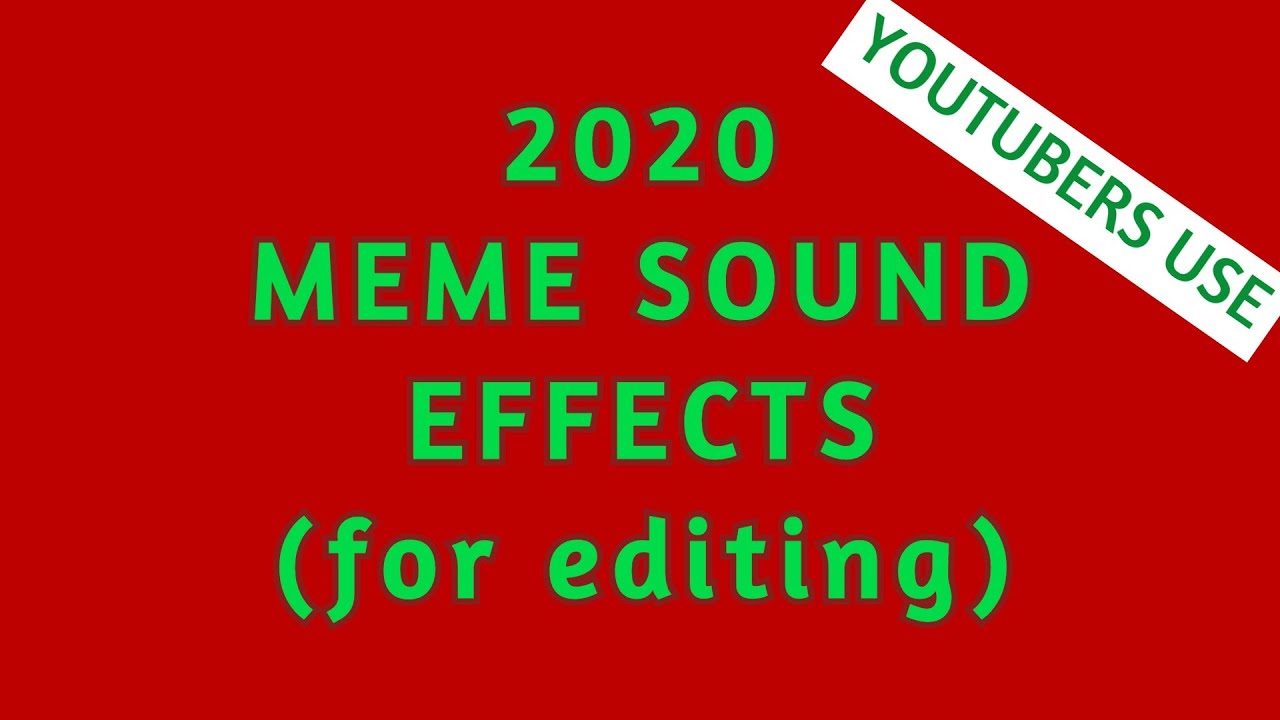 MEME SOUND EFFECTS AND AUDIOS FOR EDITING 2020 - YOUTUBERS USE + NO ...