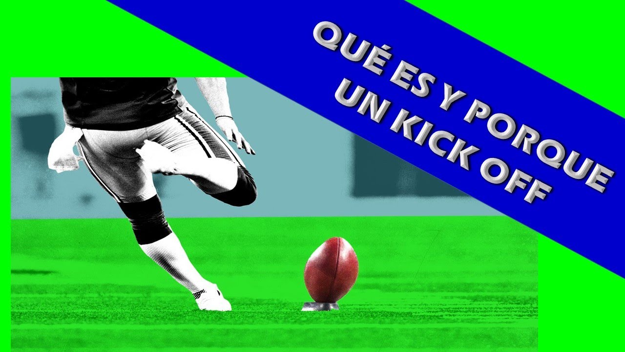 QUE Y PORQUE DEL KICK OFF - YouTube