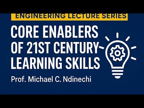 21st Century Learning Skills Core Enablers. Engineering Lecture Series MODULE 013 PART 1 - YouTube