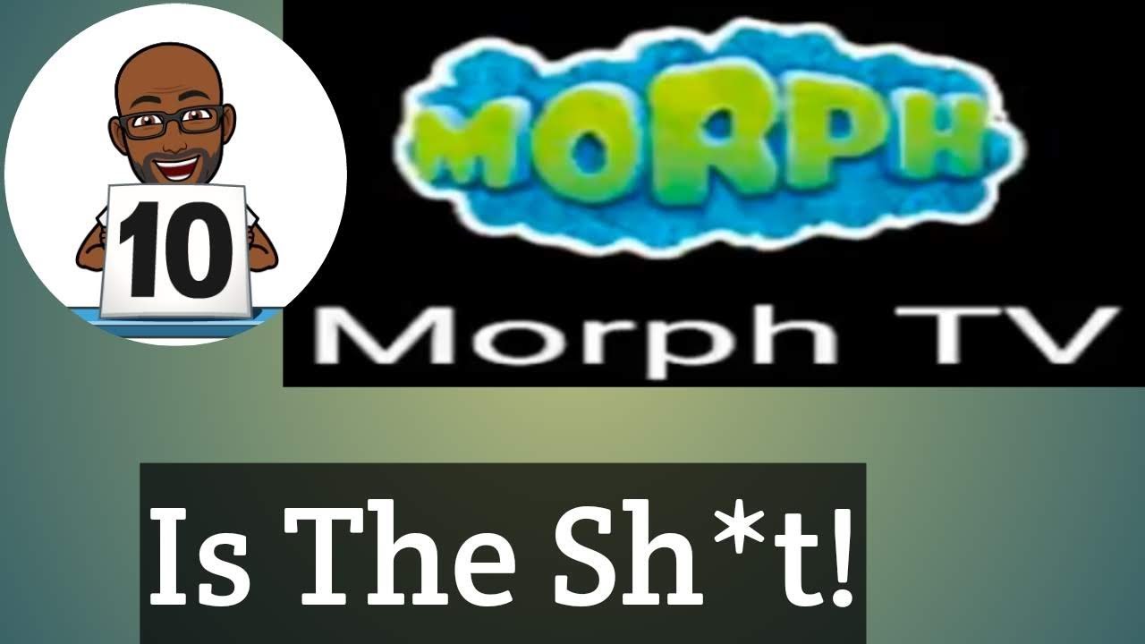 Morph Tv Is The Sh*t! - YouTube