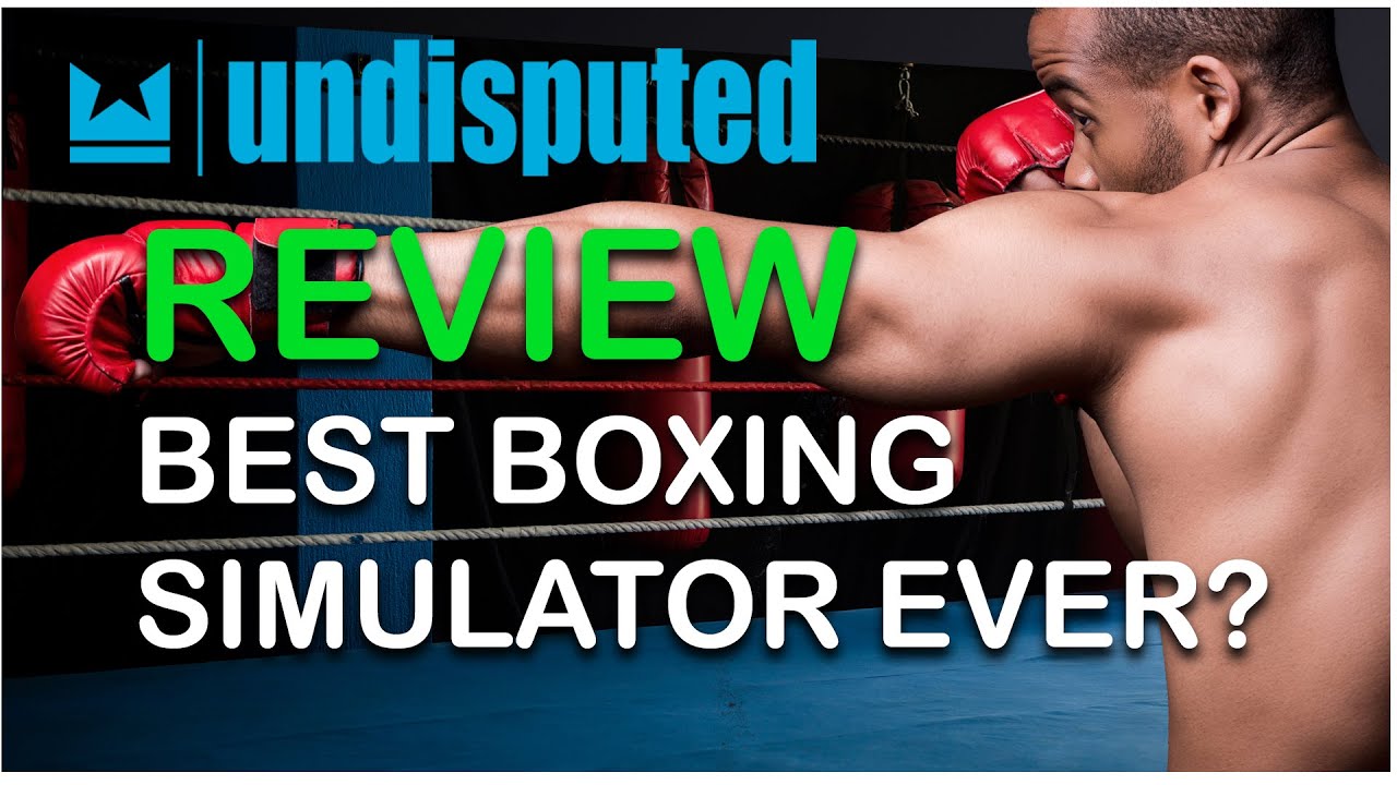 Undisputed Boxing Simulator Review 2023 | Best Boxing Simulator Ever ...