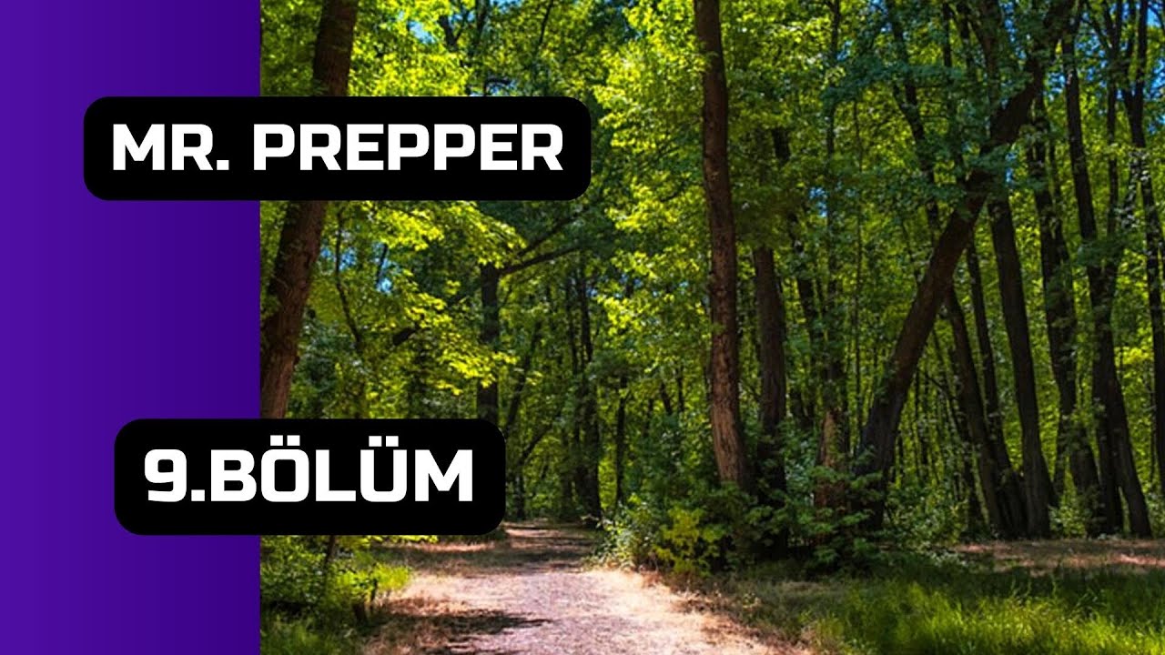 ORMANCI | MR. PREPPER 9.BÖLÜM - YouTube