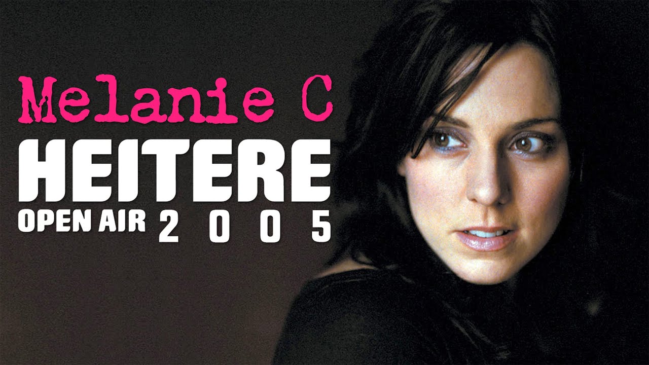 Melanie C - Live at Heitere Open Air 2005 (Complete) • HD - YouTube