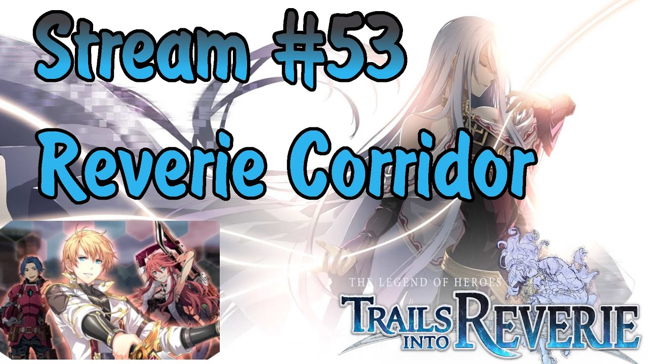[Hajimari no Kiseki/Trails into Reverie]: Reverie Corridor Side ...