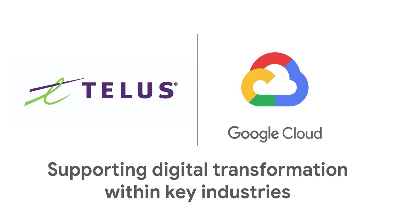 TELUS and Google Form Strategic Alliance to Bring Digital Transformation to Key Industries - YouTube