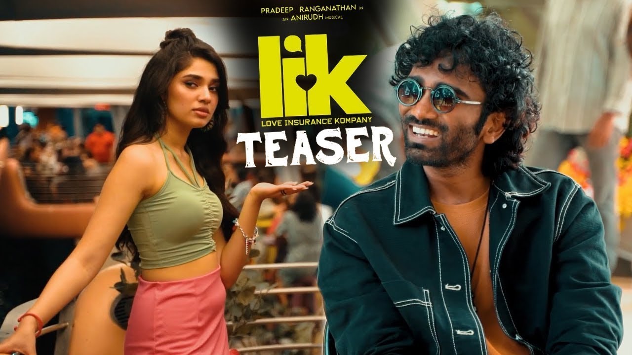 #LIK Movie Official Teaser || Pradeep Ranganathan || Krithi Shetty ...
