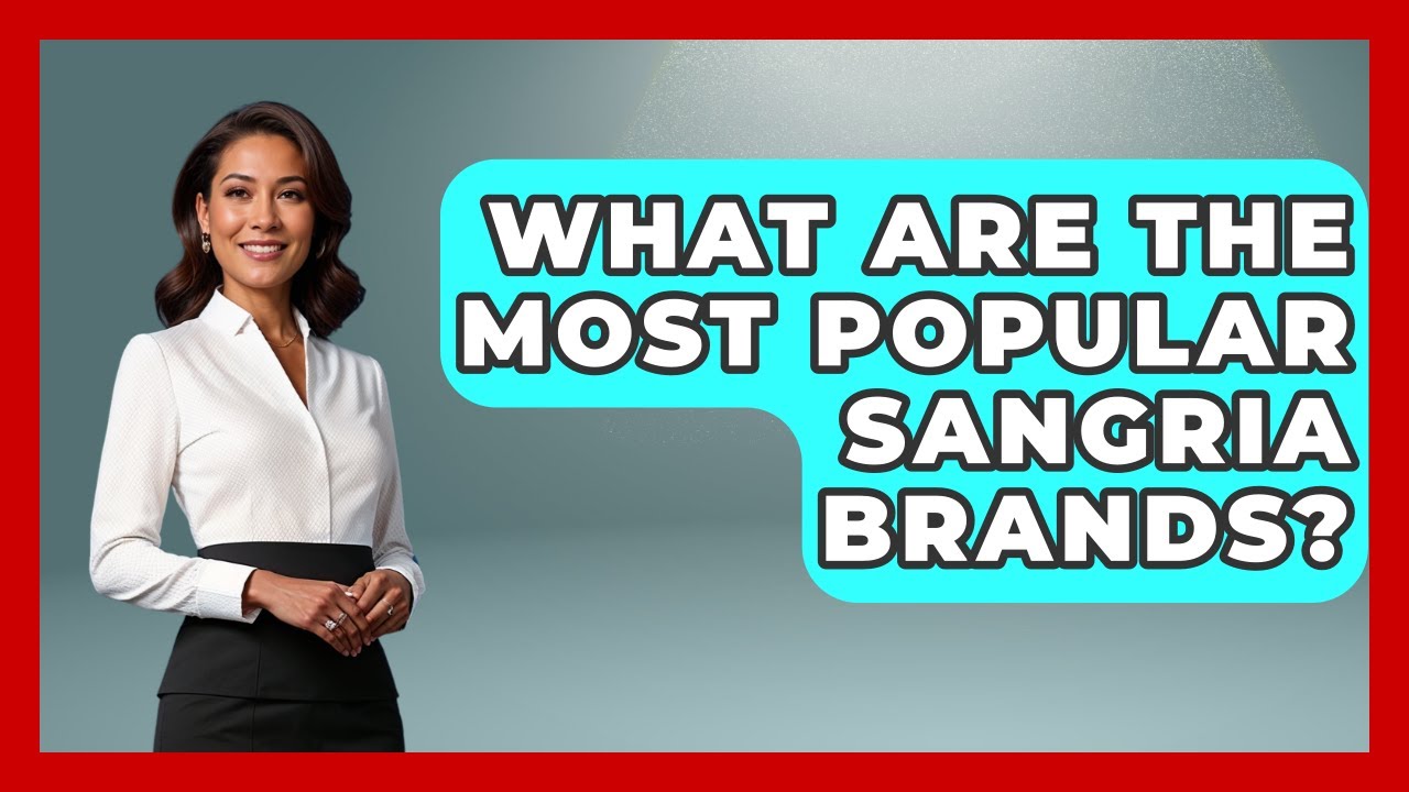 What Are The Most Popular Sangria Brands? - Exploring Southwest Europe ...