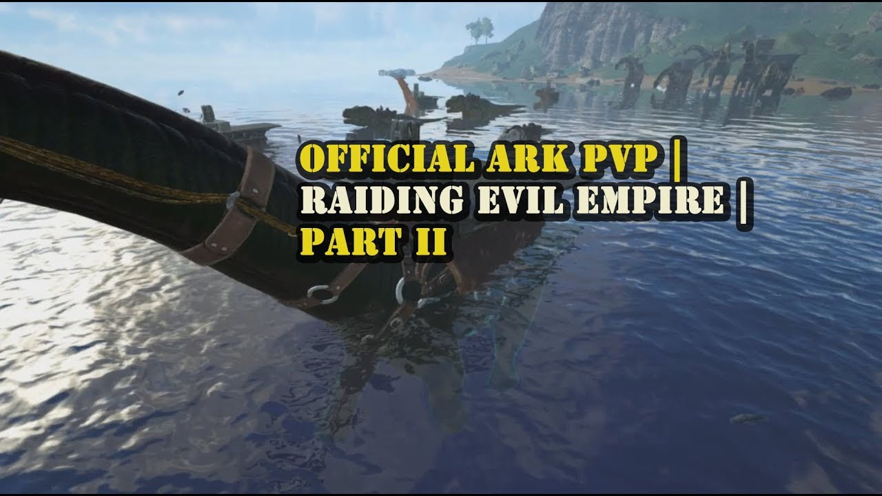 Ark Official PVP : Raiding Evil Empire| Part 2 | Taken from Live ...