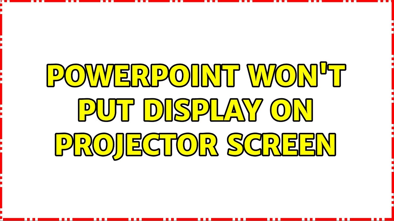 PowerPoint Won't Put Display On Projector Screen (2 Solutions!!) - YouTube