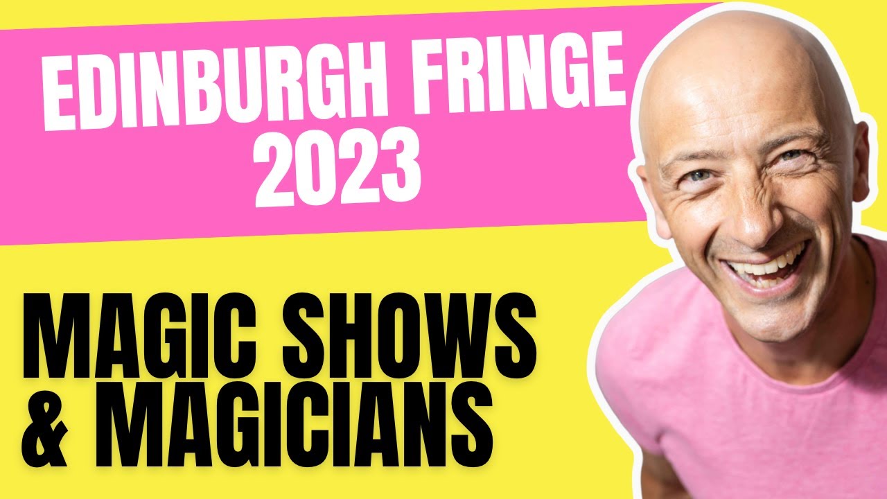 Edinburgh Fringe 2023 Magic Show Mayhem! Amazing Magicians Appearing ...