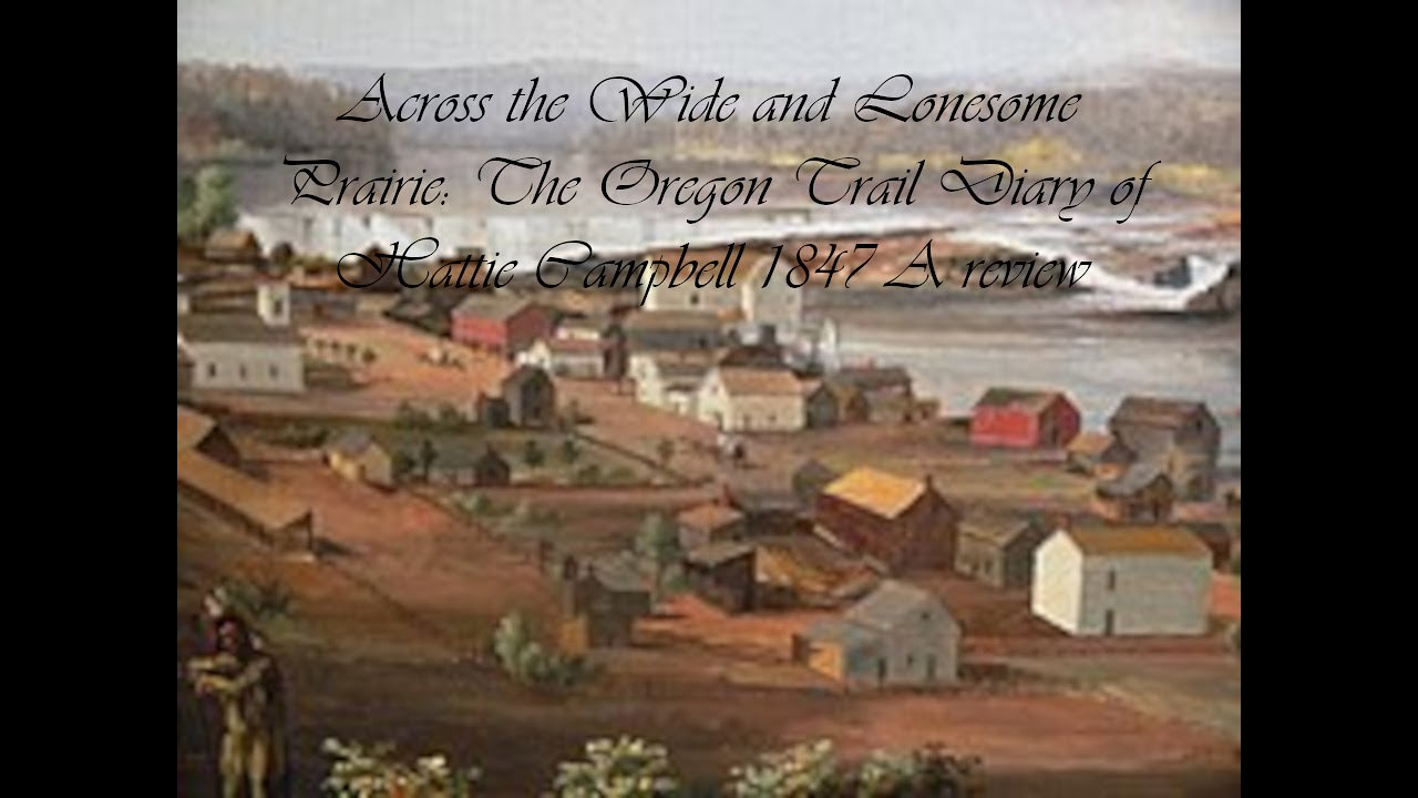 Across the Wide and Lonesome Prairie: The Oregon Trail Diary of Hattie ...