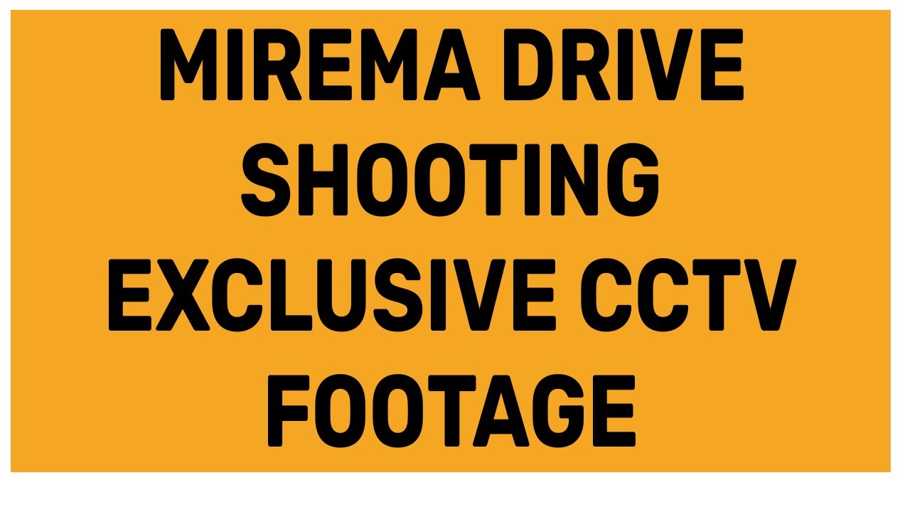 Exclusive-CCTV FOOTAGE OF MIREMA DRIVE SHOOTING IN ROYSAMBU KASARANI ...