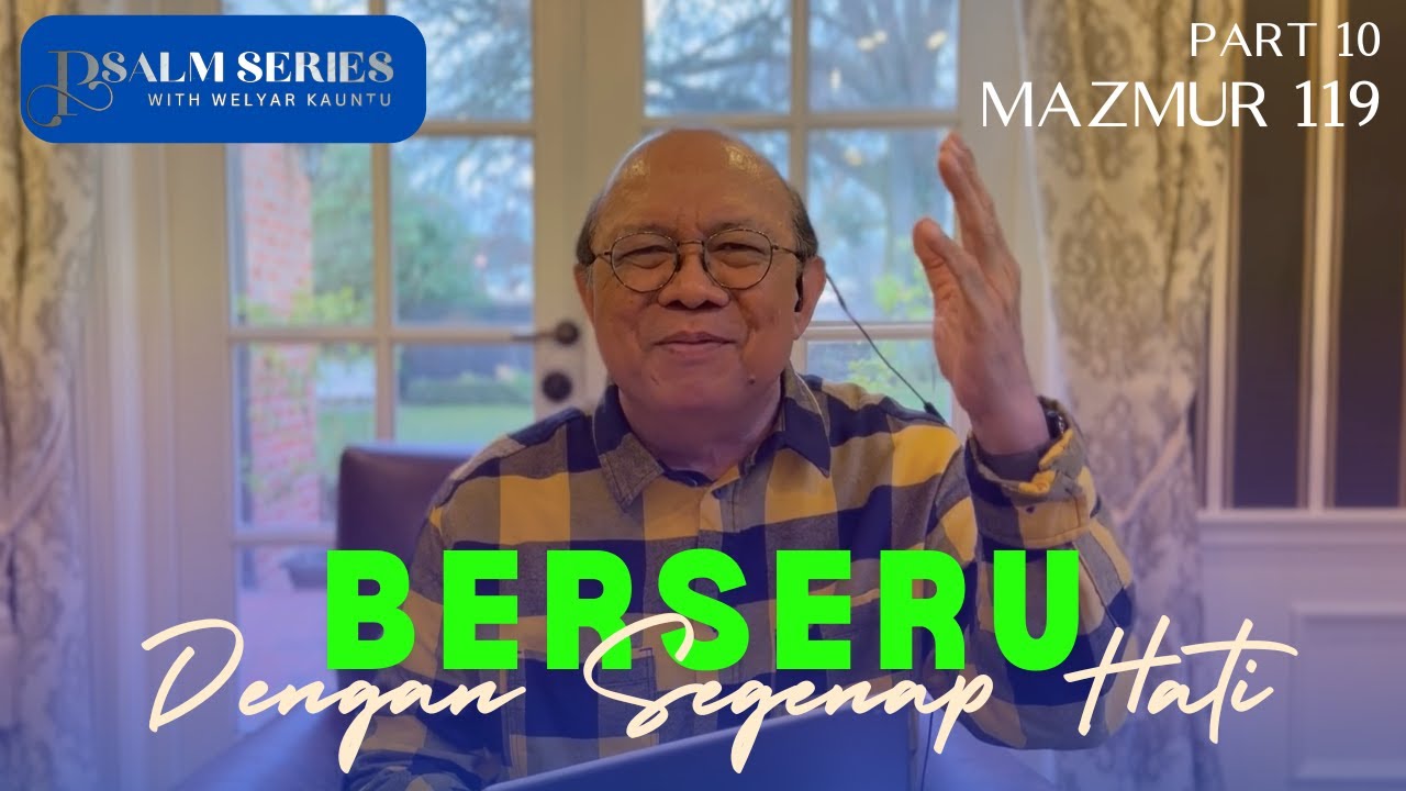 BERSERU DENGAN SEGENAP HATI - MAZMUR 119 (PART 10) || PSALM SERIES - 2 ...