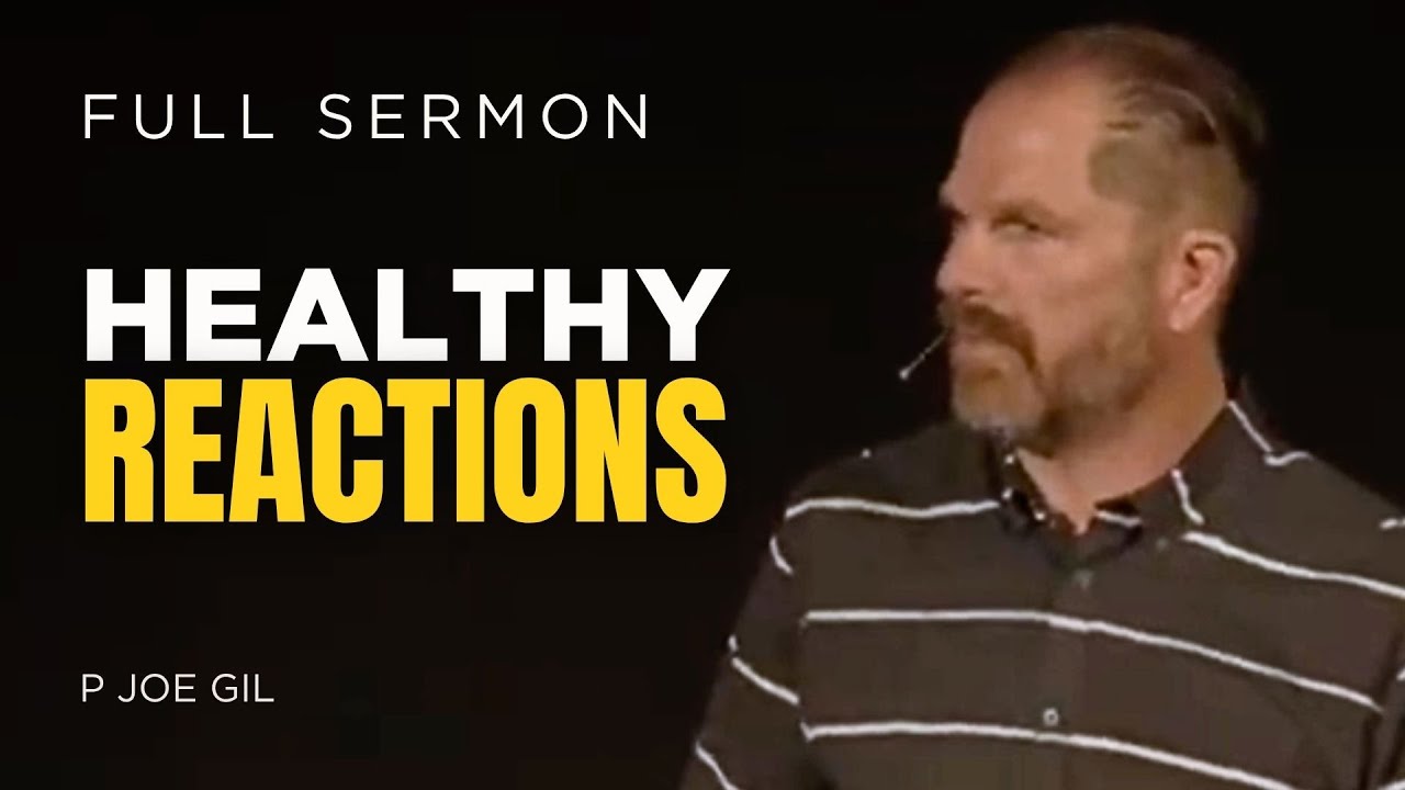 Healthy Reactions | Pastor Joe Gil - YouTube