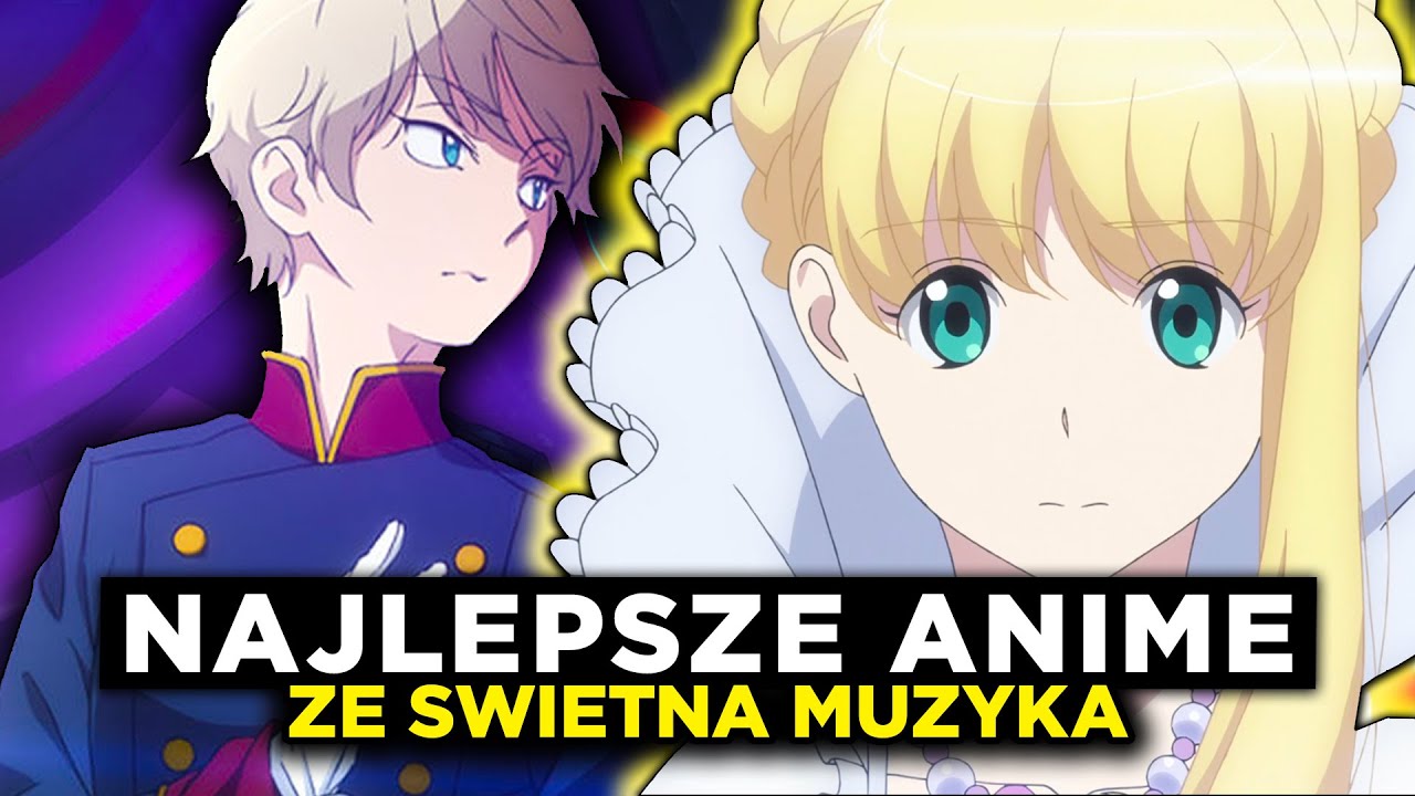 3 NAJLEPSZE ANIME ze ŚWIETNĄ MUZYKĄ - YouTube