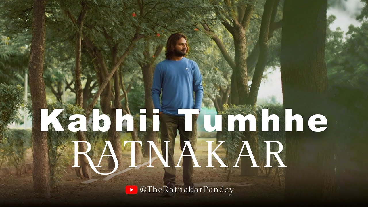 Kabhii Tumhhe । Latest Cover Song । RATNAKAR PANDEY - YouTube
