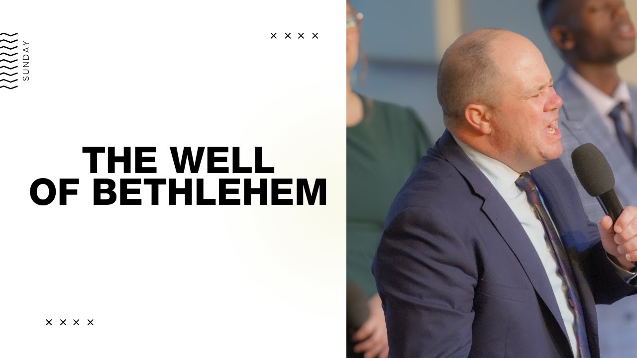 The Well of Bethlehem | Pastor Jonathan Downs - YouTube