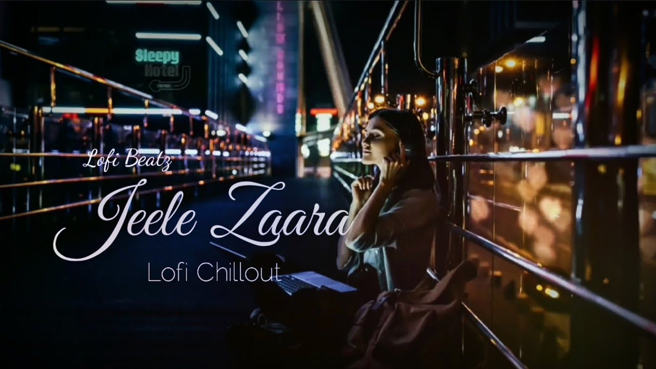 Jeele Zaara Lofi Song ( Chillout)||#chillofi @Lofi_beatz.6 - YouTube