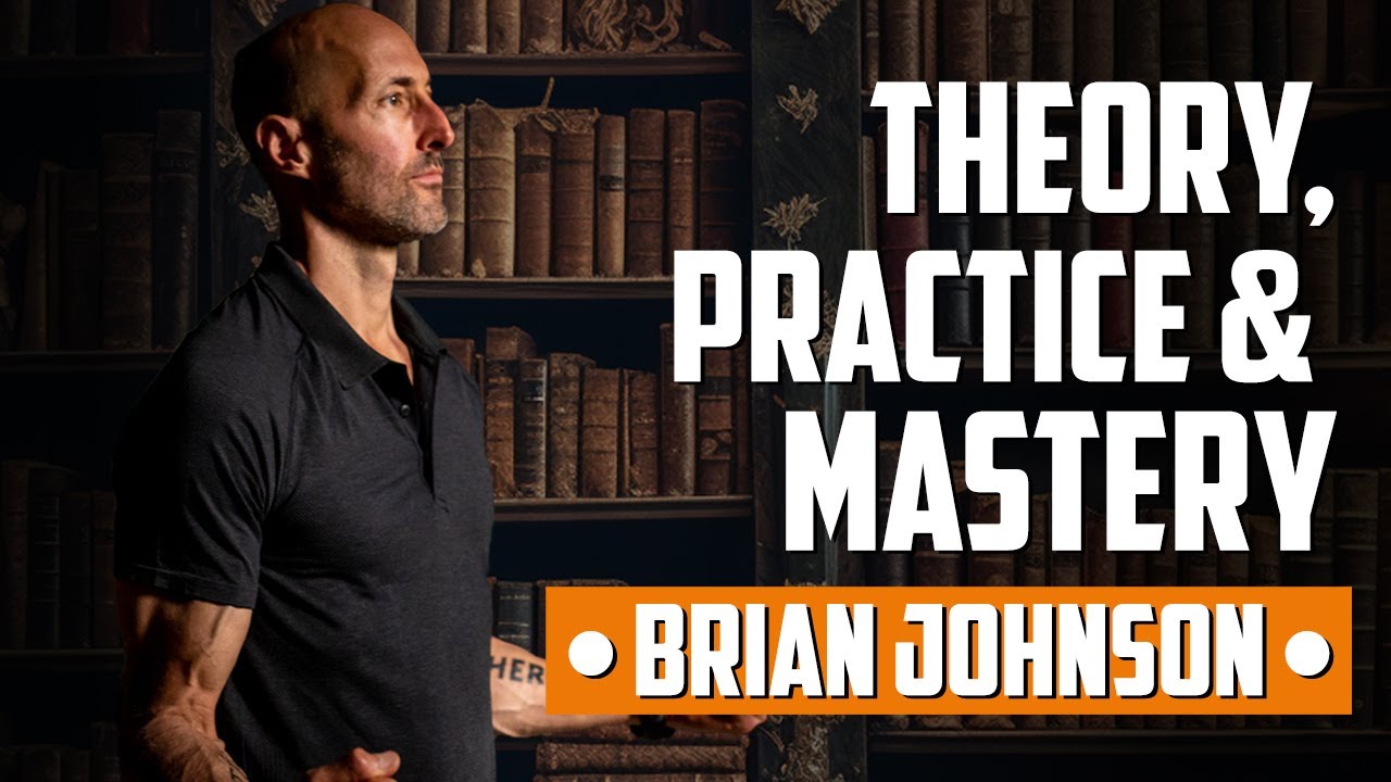 Theory, Practice, Mastery (with Brian Johnson) - YouTube