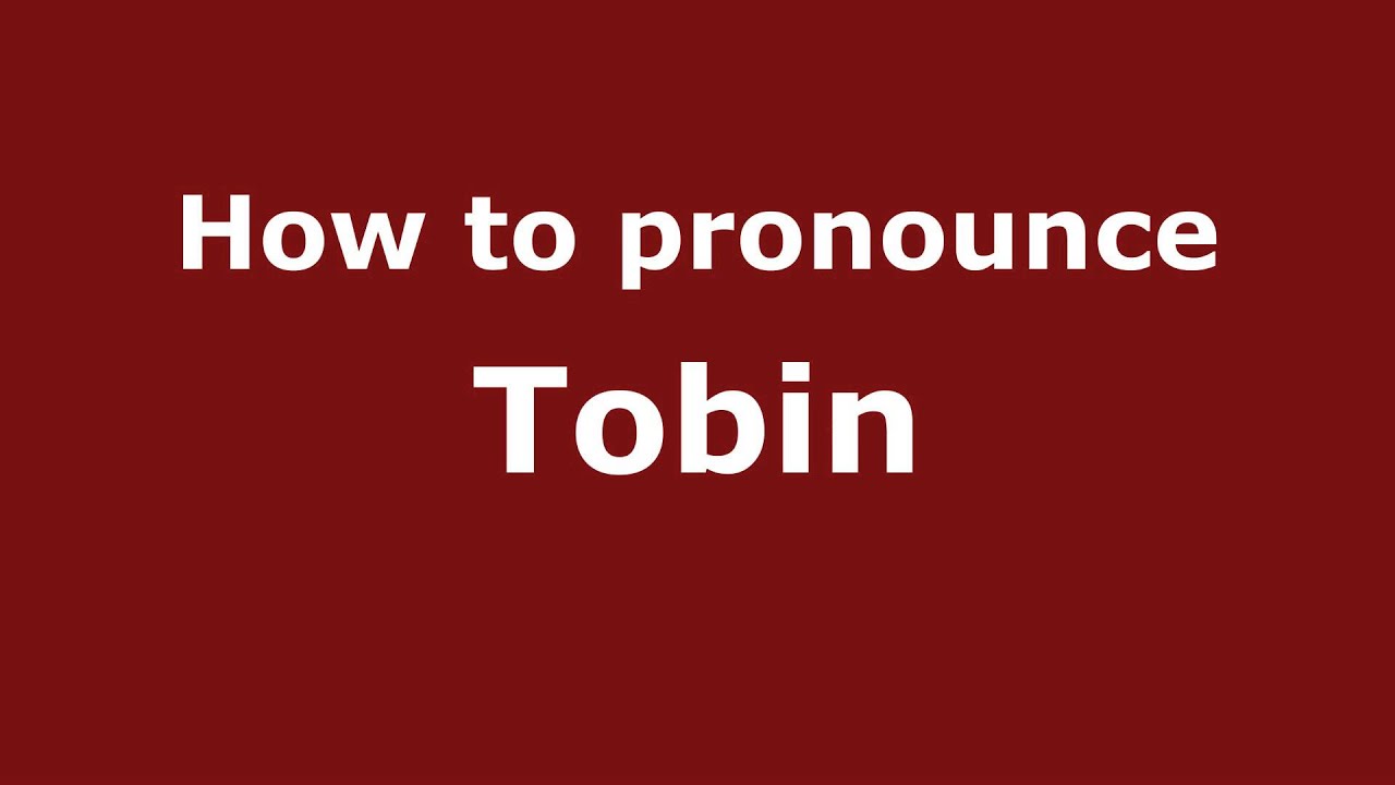 How to Pronounce Tobin - PronounceNames.com - YouTube
