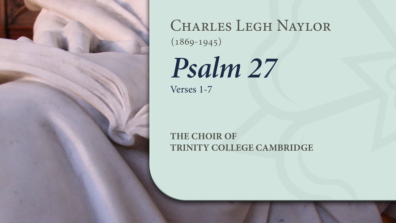 Psalm 27 (vv.1-7; chant: Naylor) | The Choir of Trinity College ...