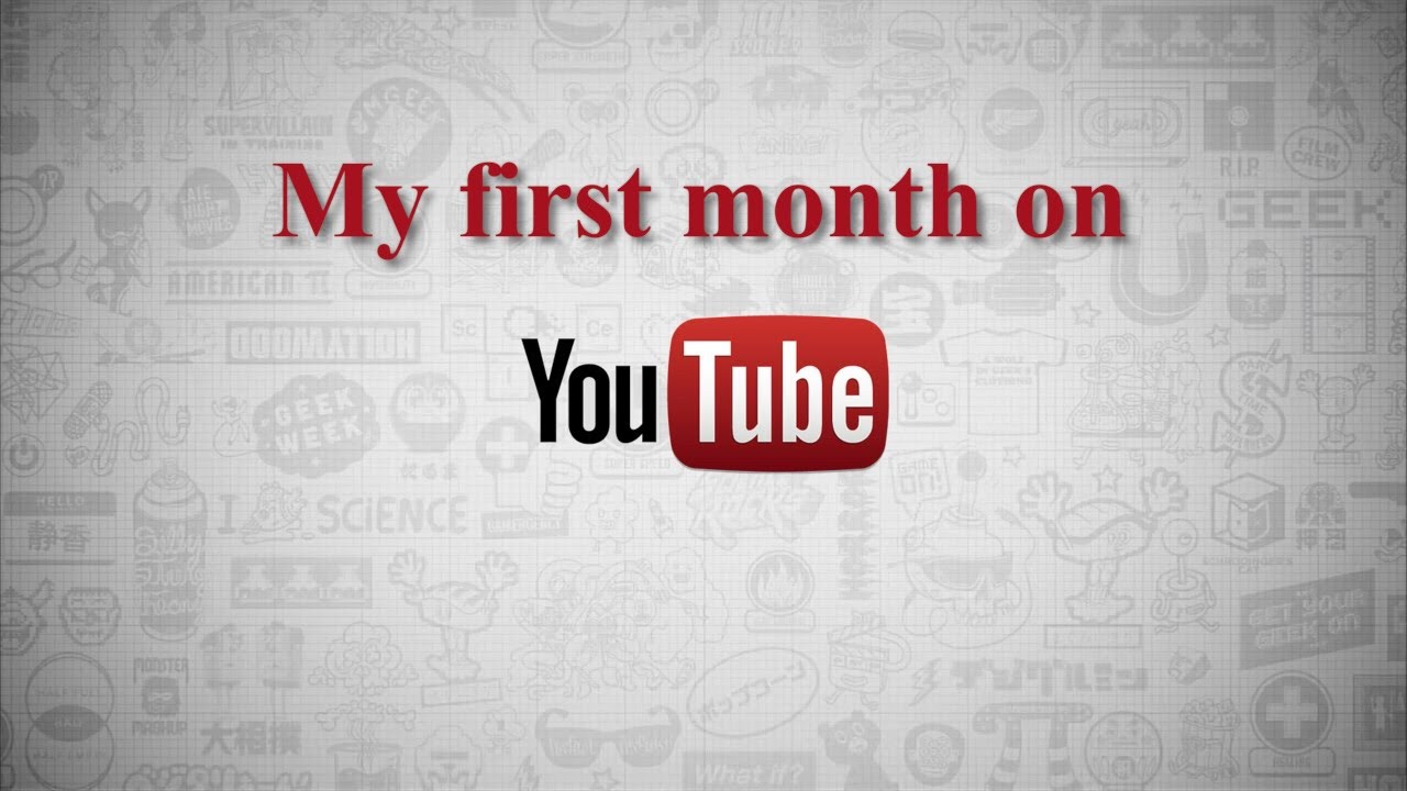 Surviving My First Month on YouTube - YouTube