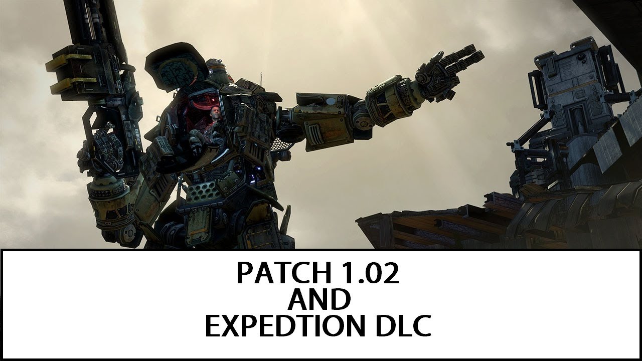Titanfall | Patch 1.02 Notes and Expedition DLC! - YouTube