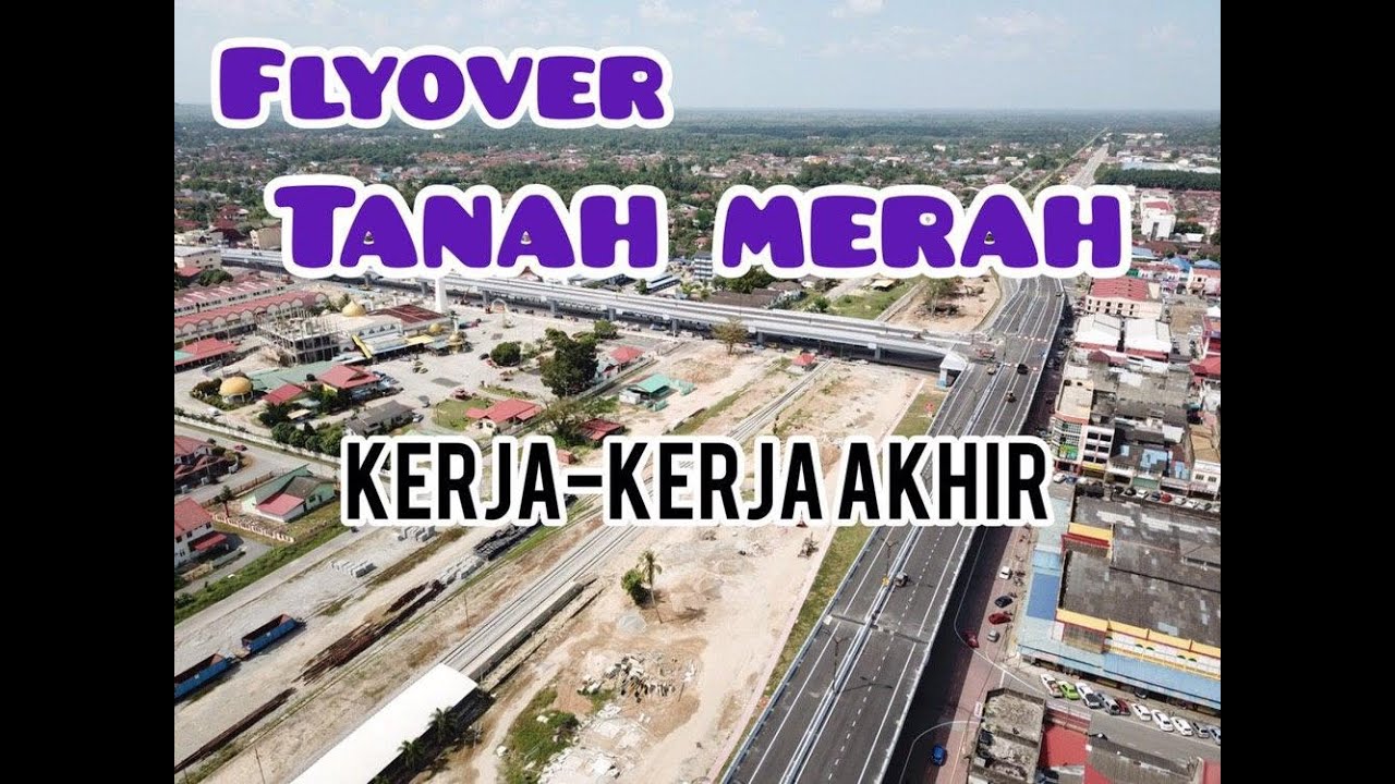 Flyover Tanah Merah kerja-kerja akhir sebelum dibuka by Dji Mavic - YouTube