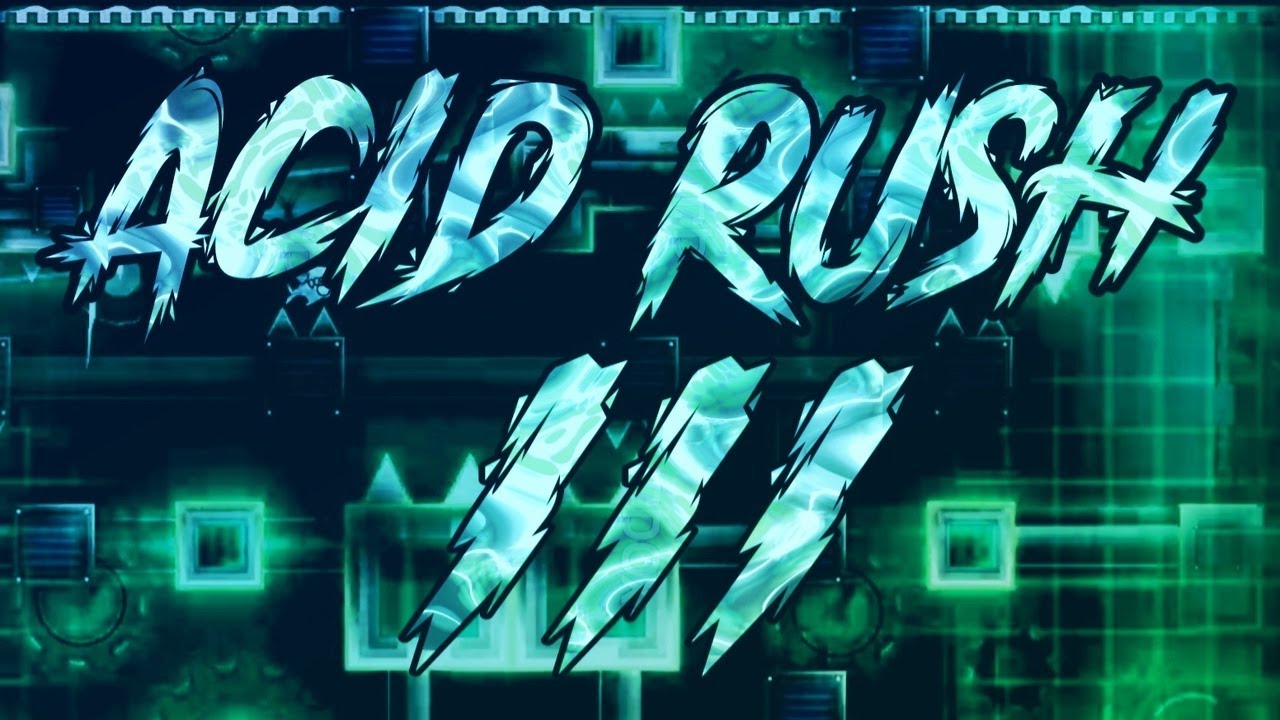 ACID RUSH III by Serponge (XL hard demon) 100% | Geometry dash - YouTube