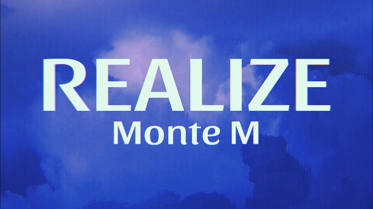 Monte M - REALIZE (Lyrics) - YouTube