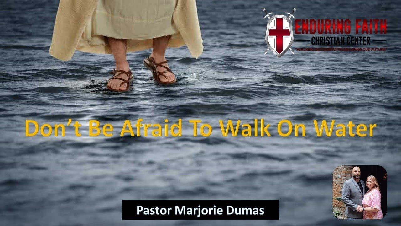 Topic Dont Afraid To Be Walk On The Water - Sunday Morning Worship ...